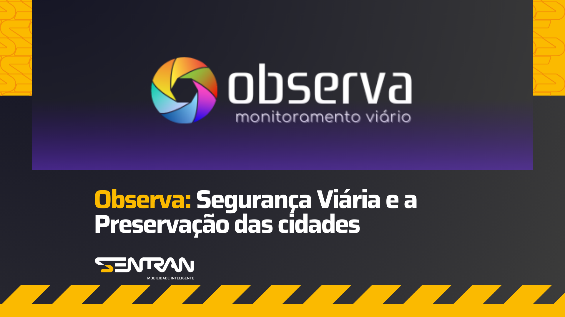 Observa: Segurança Viária e a Preservação das cidades - Sentran